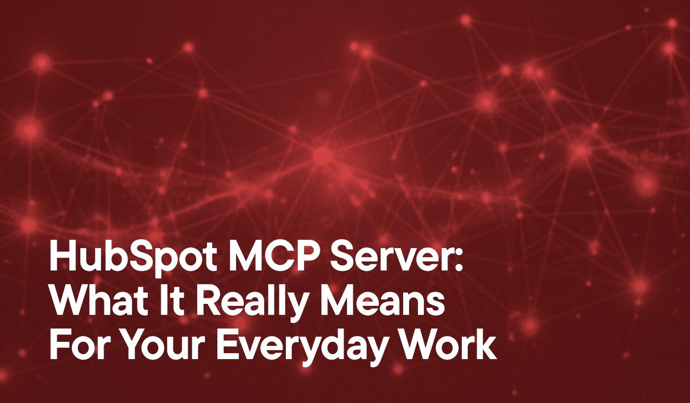 HubSpot MCP Server: What It Really Means For Your Everyday Work